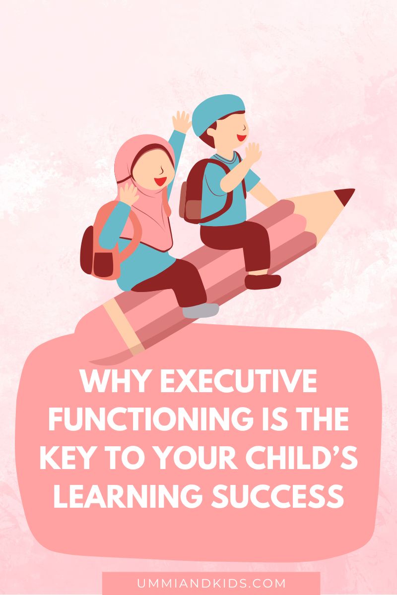 Why Executive Functioning Is the Key to Your Child’s Learning Success